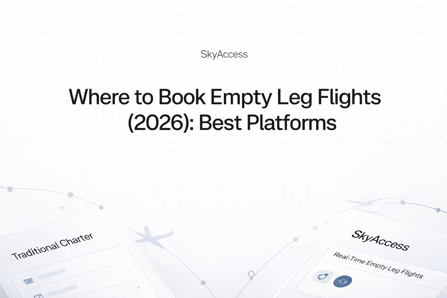 Best Websites to Book Empty Leg Flights (2026) | SkyAccess | SkyAccess